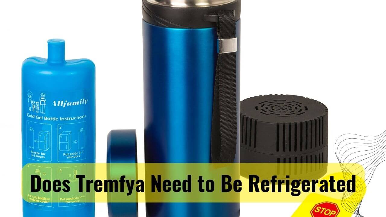 Tremfya Exposed: Does Tremfya Need To Be Refrigerated?