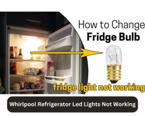Why Is My Whirlpool Refrigerator LED Lights Not Working?